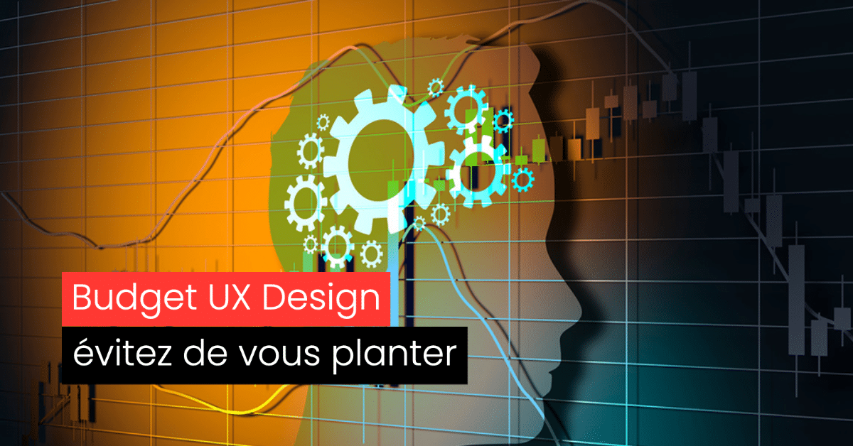 🧠 Budget UX Design : évitez de vous planter
